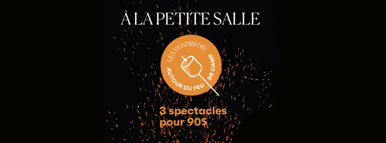 Les vendredis autour du feu de camp - 3 spectacles pour 90 $ - Centre culturel de l'Université ...